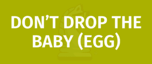DON’T DROP THE BABY (EGG) Game Rules - How To Play DON’T DROP THE BABY ...