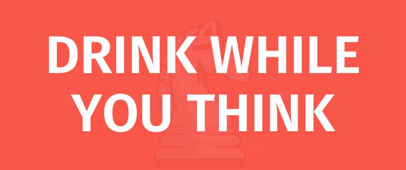 DRINK WHILE YOU THINK - Game Rules