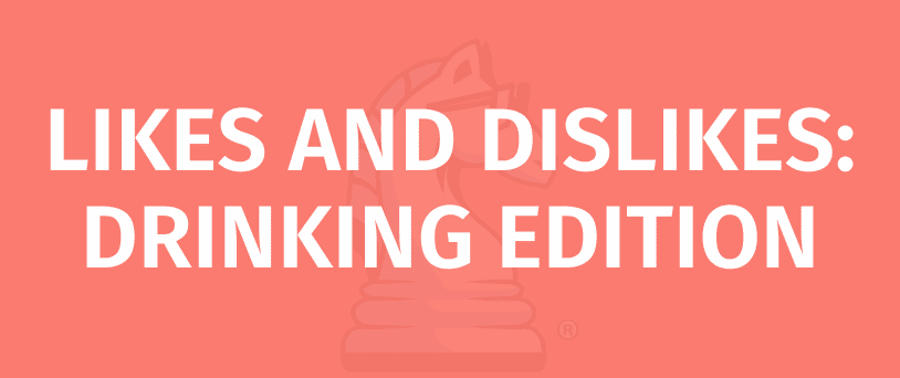 LIKES AND DISLIKES: DRINKING EDITION - Game Rules