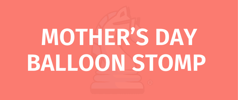 MOTHER’S DAY BALLOON STOMP Game Rules - How To Play MOTHER’S DAY ...