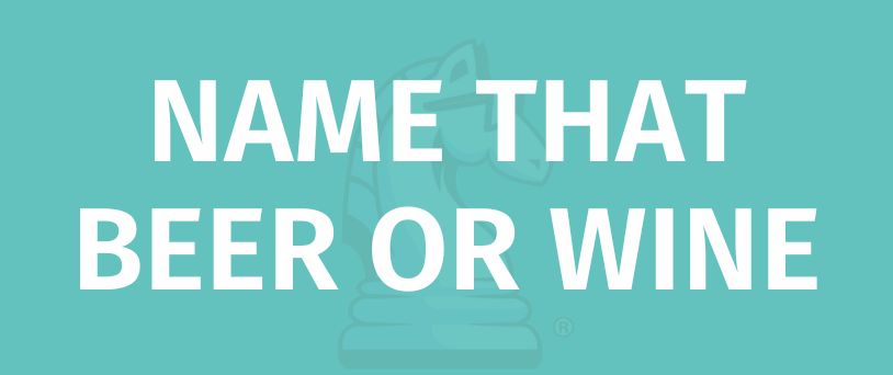 NAME THAT BEER OR WINE GAME RULES - Game Rules