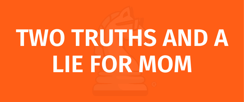 TWO TRUTHS AND A LIE FOR MOM Game Rules - How To Play TWO TRUTHS AND A LIE FOR MOM