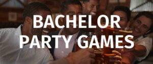 30 ABSOLUTELY EPIC BACHELOR PARTY GAMES - Game Rules