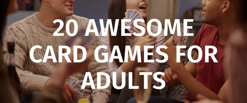 20 AWESOME CARD GAMES FOR ADULTS - Game Rules