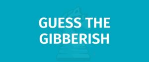 GUESS THE GIBBERISH - Game Rules