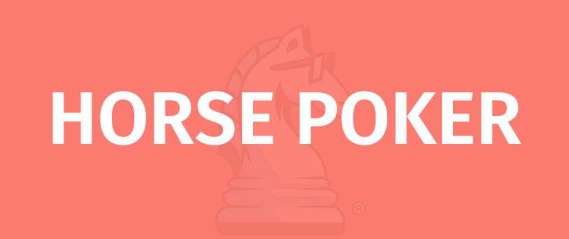 HORSE Poker Rules - How to Play HORSE Poker