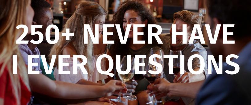 250+ Never Have I Ever Questions - Game Rules